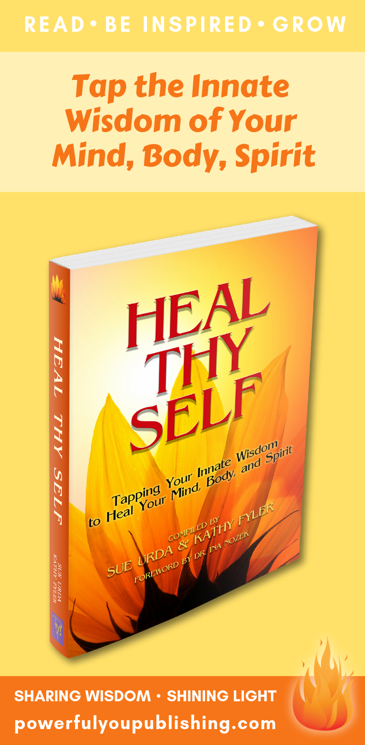 Heal Thy Self ~ Tapping Your Innate Wisdom to Heal Your Mind, Body, and Spirit